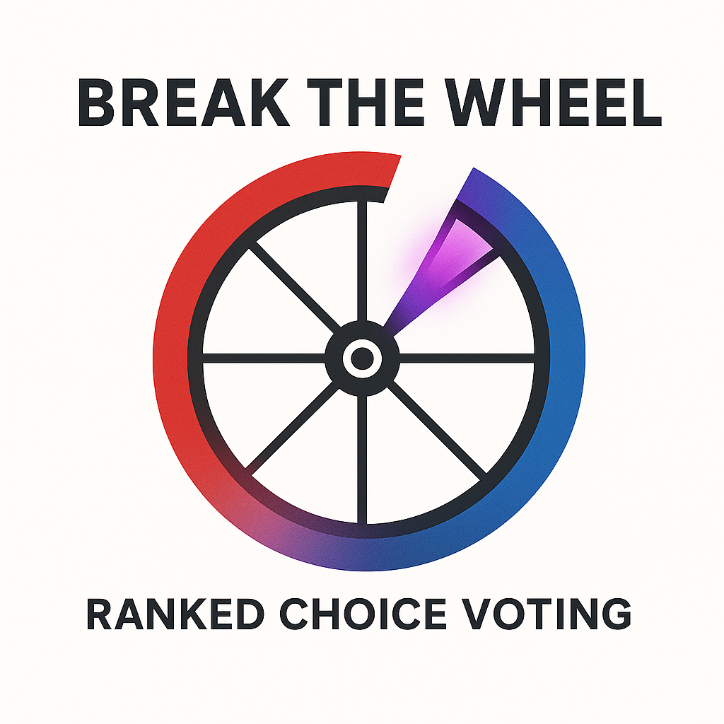 Break the Wheel - Ranked Choice Voting